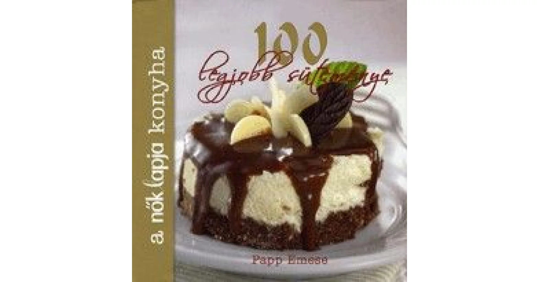 A Nők Lapja Konyha 100 legjobb süteménye - Papp Emese I hellokonyvek.hu